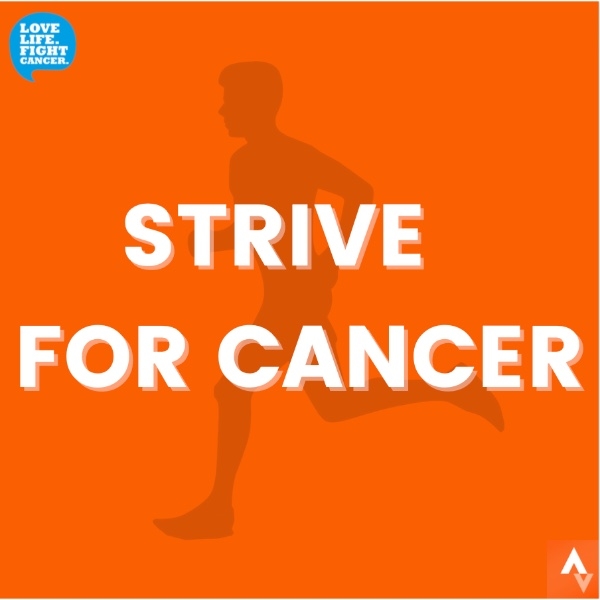 Love life. Fight cancer. - Strive For Cancer